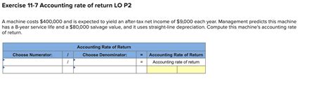 Solved Exercise 11 7 Accounting Rate Of Return Lo P2 A