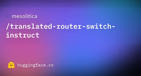 Mesoliticatranslated Router Switch Instruct · Datasets At Hugging Face