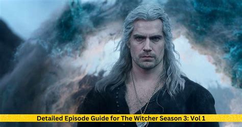 Detailed Episode Guide For The Witcher Season 3 Vol 1 Superhero Era
