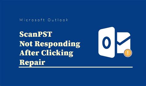 Scanpst Not Responding After Clicking Repair