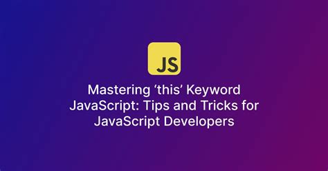 Mastering ‘this Keyword Javascript Tips And Tricks For Javascript