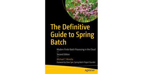 The Definitive Guide To Spring Batch Modern Finite Batch Processing In The Cloud Book