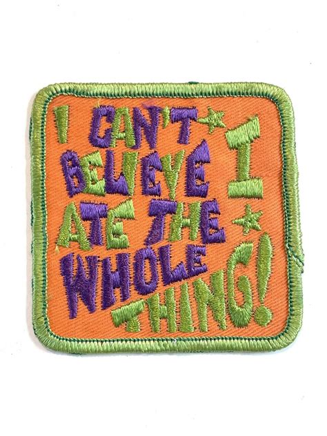 1970s I Cant Believe I Ate The Whole Thing Patch Deadstock Container