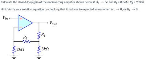 Solved Calculate The Closed Loop Gain Of ﻿the Noninverting