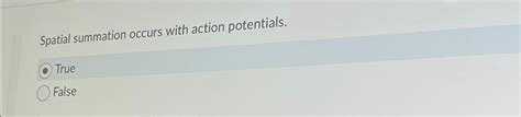 Solved Spatial Summation Occurs With Action Chegg Com