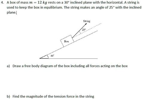solved a box of mass m 12 kg rests on a 30 inclined plane with the