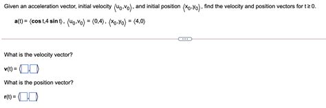 solved given an acceleration vector initial velocity