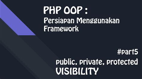 php tutorial oop untuk pemula visibility access modifiers youtube