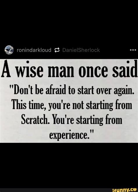 Idarkioud Awi Wise Man Danie Once Sherlock Said Dont Be Afraid To Start Over Again This Time