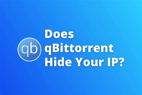 Does QBittorrent Hide Your IP How To Use It Anonymously
