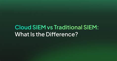 Cloud Siem Vs Traditional Siem What Is The Difference Coralogix