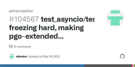 Testasynciotestlogging Freezing Hard Making Pgo Extended Impossible · Issue 104567 · Python