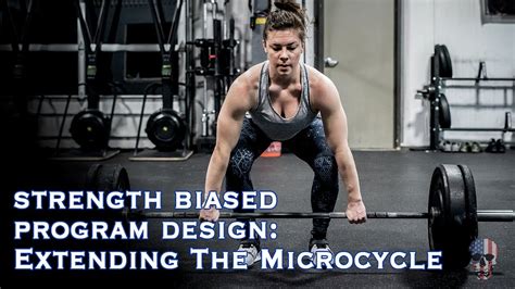 extending the microcycle strength biased program design for fitness