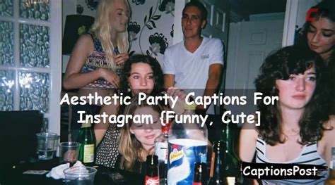 150 Aesthetic Party Captions For Instagram Funny Cute