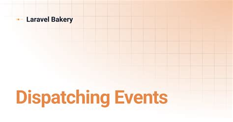 Dispatching Events Laravel Bakery