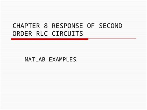 Pptx Chapter 8 Response Of Second Order Rlc Circuits Matlab Examples