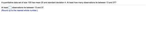 solved a quantitative data set of size 100 has mean 25 and
