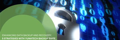 Enhancing Data Backup And Recovery 5 Strategies With Yunatech Backup Suite Yunatech Ltd