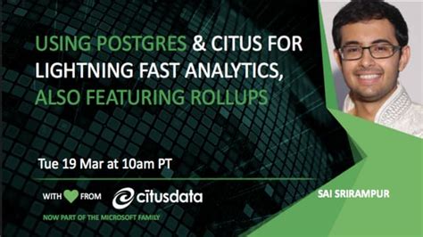 Using Postgres And Citus For Lightning Fast Analytics Also Ft Rollups