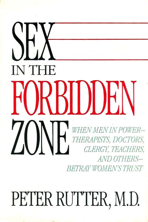 Sex In Forbidden Zone When Men In Power Thereapists Doctors Clergy Teachers Others Betray