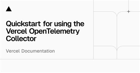 Quickstart For Using The Vercel Opentelemetry Collector