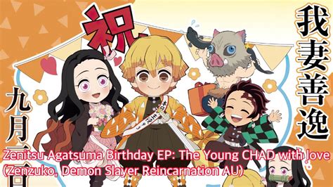 Zenitsu Agatsuma Birthday Ep The Young Chad With Love Zenzuko Demon