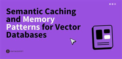 Semantic Caching And Memory Patterns For Vector Databases Dataquest