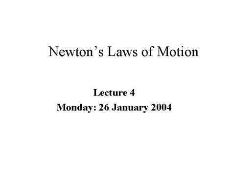 Newtons Laws Of Motion Lecture 4 Monday 26