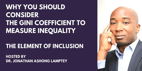 Why You Should Consider The Gini Coefficient To Measure Inequality Element Of Inclusion
