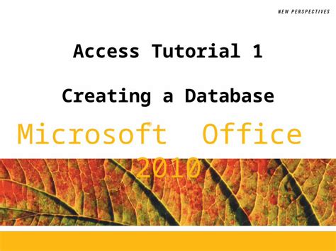 pptx ® microsoft office 2010 access tutorial 1 creating a database
