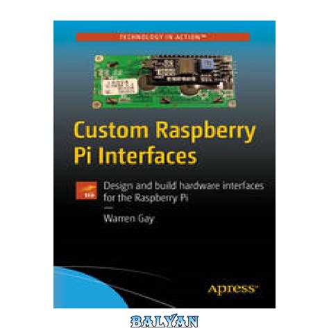 دانلود کتاب Custom Raspberry Pi Interfaces Design And Build Hardware Interfaces For The