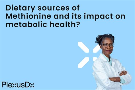 Dietary Sources Of Methionine And Its Impact On Metabolic Health Plexusdx