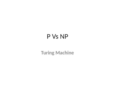 PPTX P Vs NP Turing Machine Definitions Turing Machine Turing Machine M Has A Tape Of