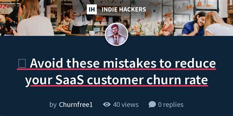 🚀 Avoid These Mistakes To Reduce Your Saas Customer Churn Rate Indie Hackers