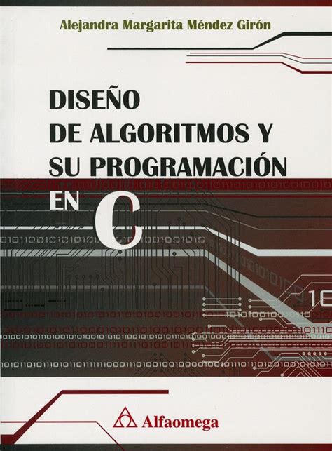 DISEÑO DE ALGORITMOS Y SU PROGRAMACION EN C Diseño de algoritmos Programación en c Lenguaje c