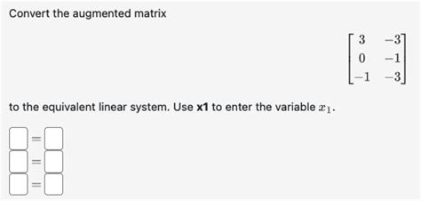 Solved Write The Augmented Matrix Of The System Chegg Com