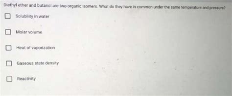 Solved Diethyl Ether And Butanol Are Two Organic Isomers
