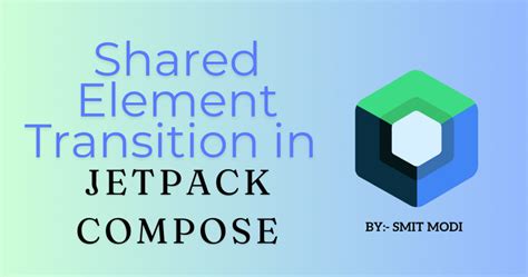 Shared Element Transition In Jetpack Compose Smit Modi 🏆