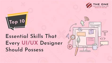 Top 10 Essential Skills That Every UI UX Designer Should Possess