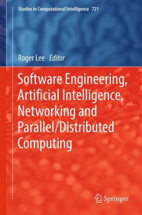 Software Engineering Artificial Intelligence Networking And Parallel Distribut