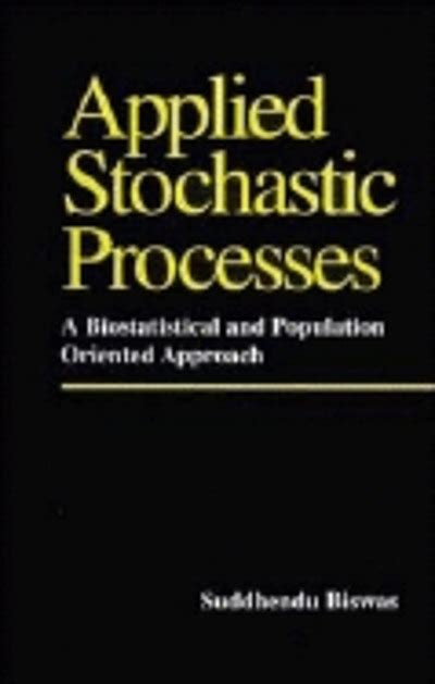 Applied Stochastic Processes A Biostatistical And Population Oriented