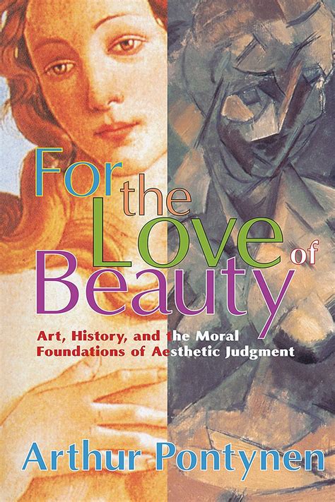 For The Love Of Beauty Art History And The Moral Foundations Of Aesthetic Judgment Kindle