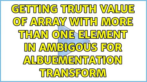 Getting Truth Value Of Array With More Than One Element In Ambigous For