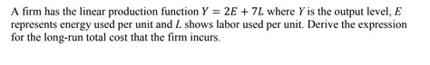 Solved A Firm Has The Linear Production Function Y 2e 7l