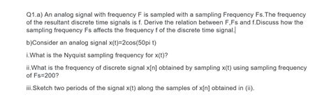 Solved Q1 A An Analog Signal With Frequency F Is Sampled Chegg Com