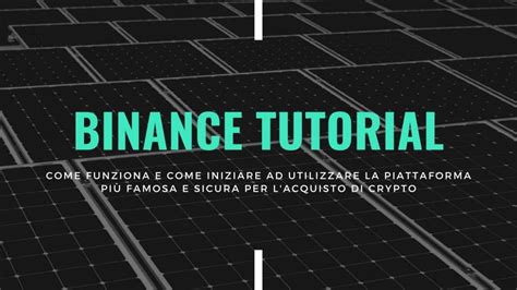 Binance Tutorial — Tutti I Passi Per Utilizzare La Piattaforma By