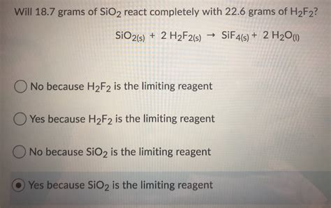 solved will 18 7 grams of sio2 react completely with 22 6