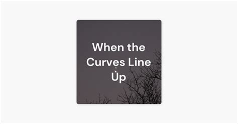 ‎when The Curves Line Up On Apple Podcasts