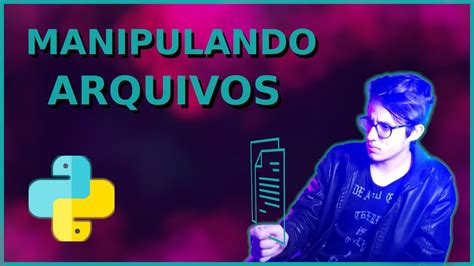 manipular arquivos em python youtube
