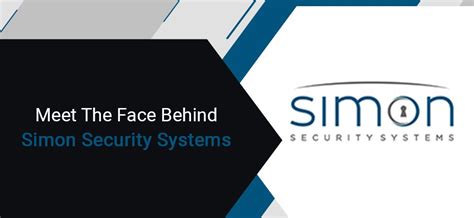 Meet The Face Behind Simon Security Systems